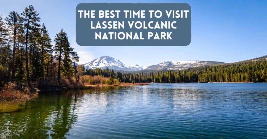 The Best Time to Visit Lassen Volcanic National Park