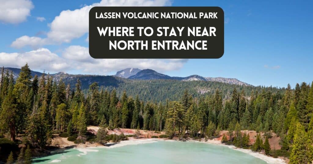 Lassen Volcanic National Park - Where To Stay Near North Entrance