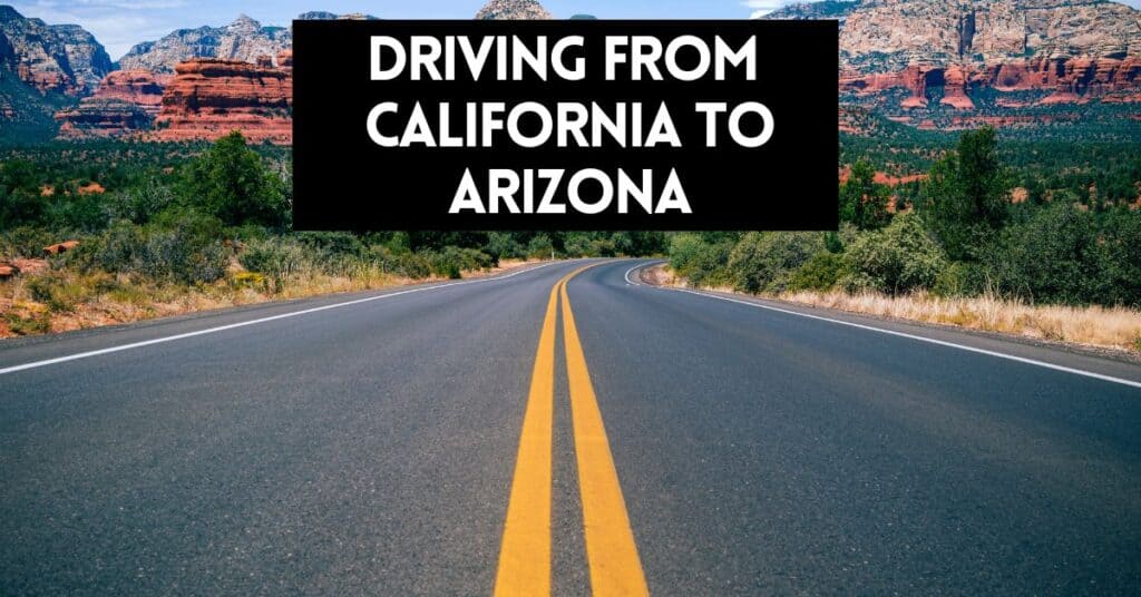 Driving From California to Arizona - Plan Your Best Trip